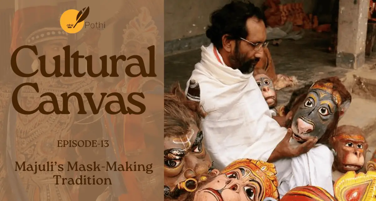 The Masks of Majuli: Origins, Significance And Cultural Themes | Abirpothi
